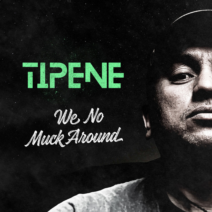 We No Muck Around | Tipene