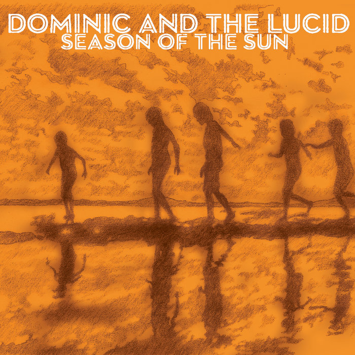 Season of The Sun | Dominic and The Lucid