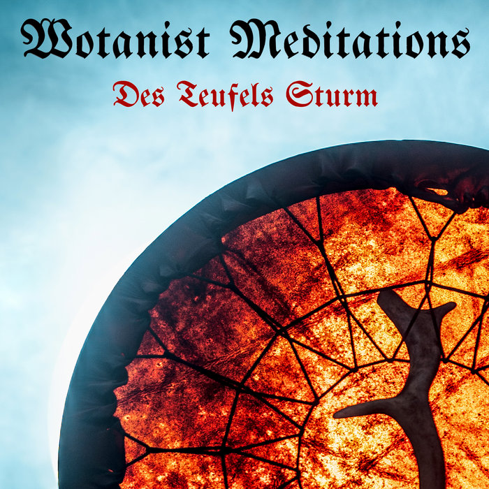 Wotanist Meditations | Des Teufels Sturm