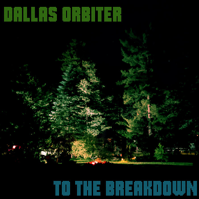 To the Breakdown | Dallas Orbiter