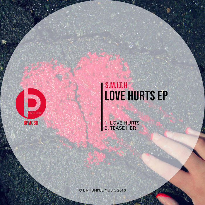 Love Hurts EP | S.M.I.T.H | B Phunkee Music