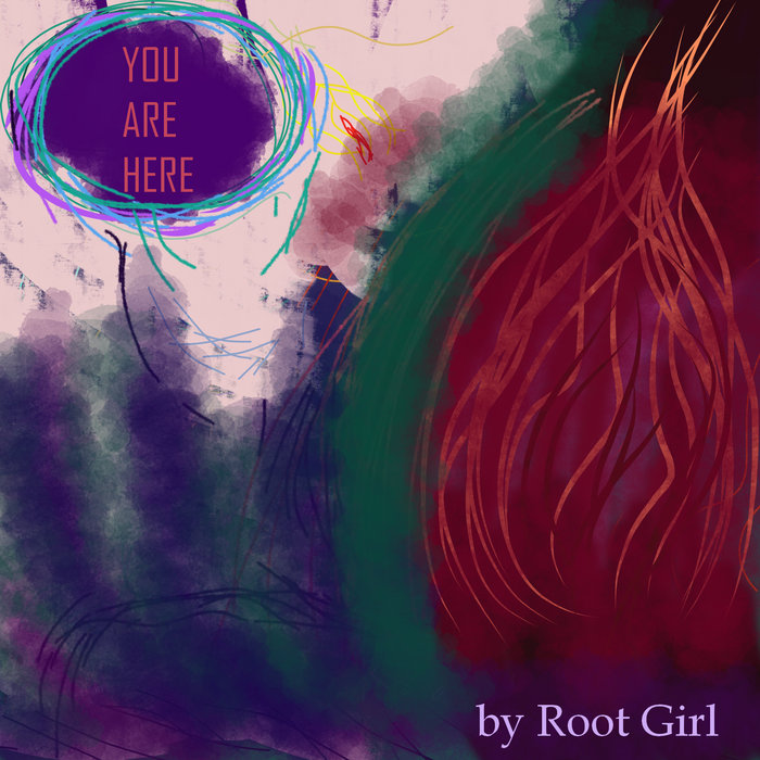 YOU ARE HERE | Root Girl