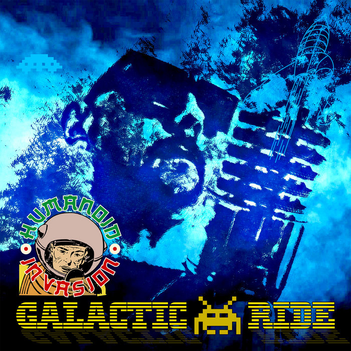Galactic Ride | Humanoid Invasion