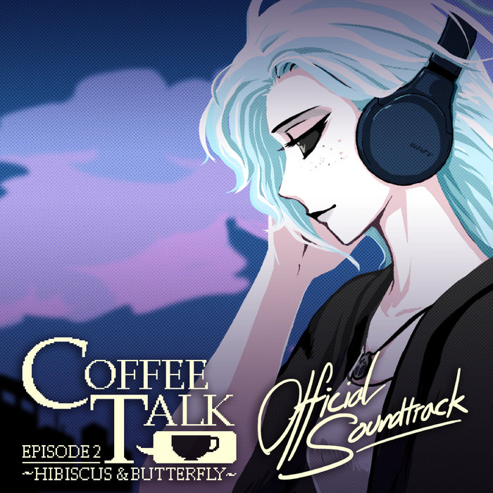 Coffee Talk Ep. 2: Hibiscus & Butterfly (Original Game Soundtrack ...