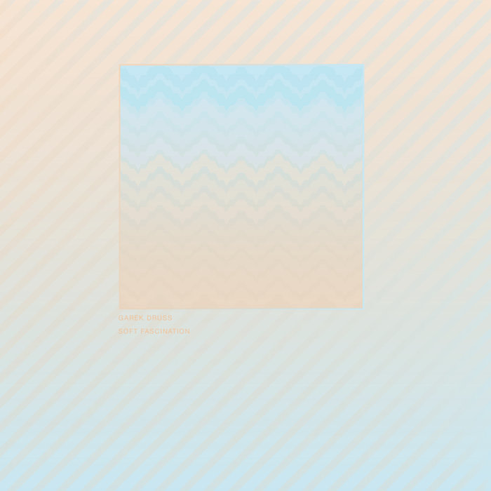 Soft Fascination | Garek Druss