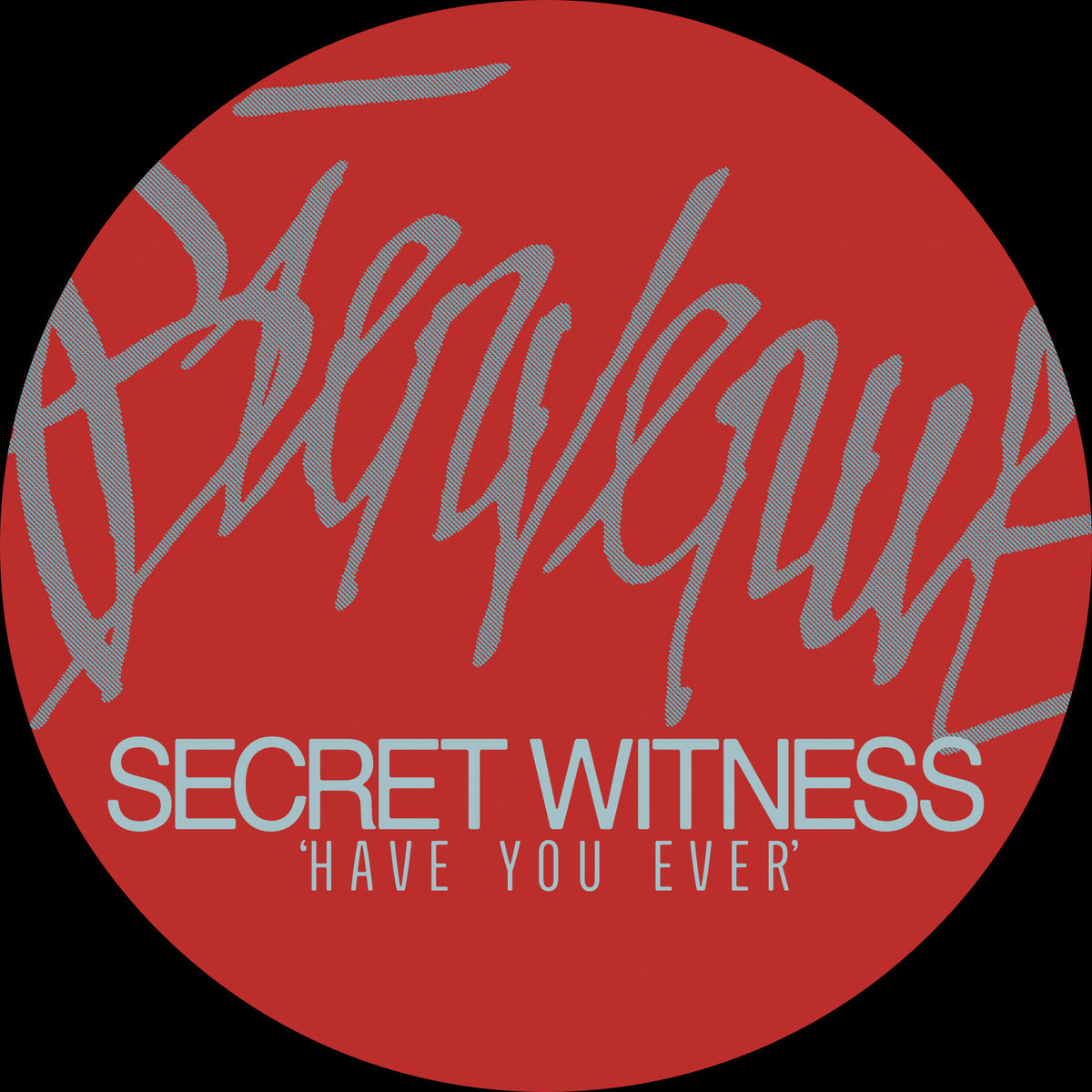 Have You Ever | Secret Witness | Bienvenue Recordings