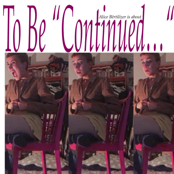 To Be Continued… (70 Love Songs) | Alice Bertilizer