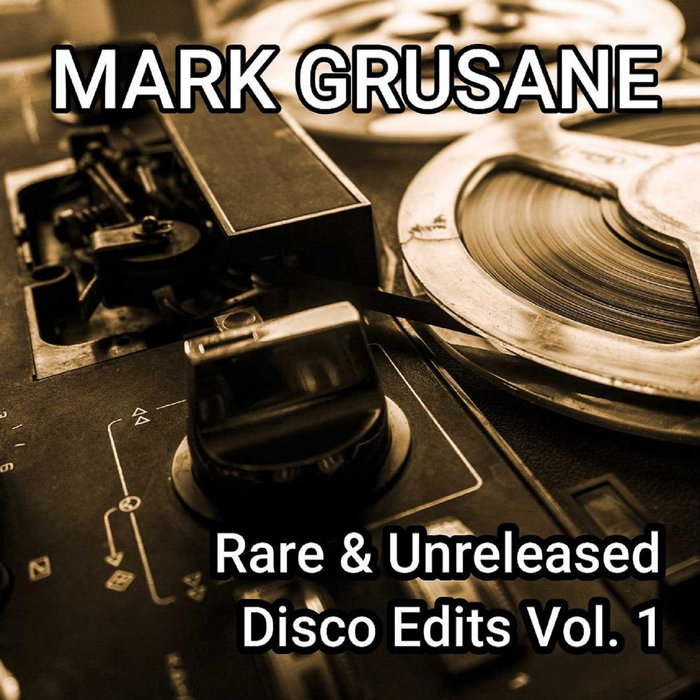 Rare & Unreleased Disco Edits Vol. 1 | Mark Grusane