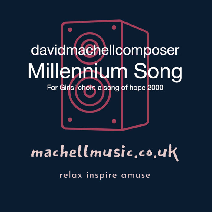 Millennium Song | David Machell (composer) with 'Girlshigh' | david ...