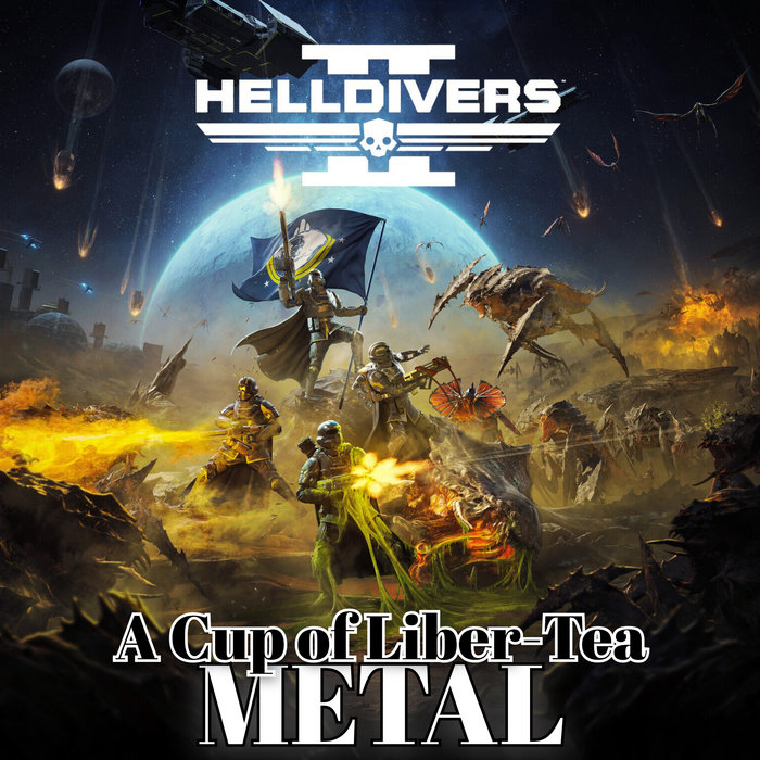 Helldivers 2 - A Cup of Liber-Tea (Metal Cover) | Oldman