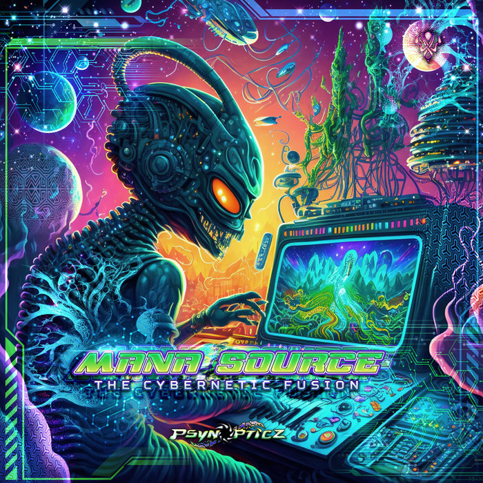 The Cybernetic Fusion | Mana Source | PsynOpticz Records