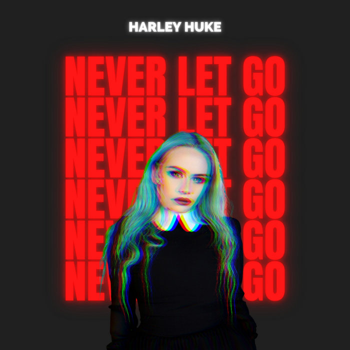 Never Let Go | Harley Huke