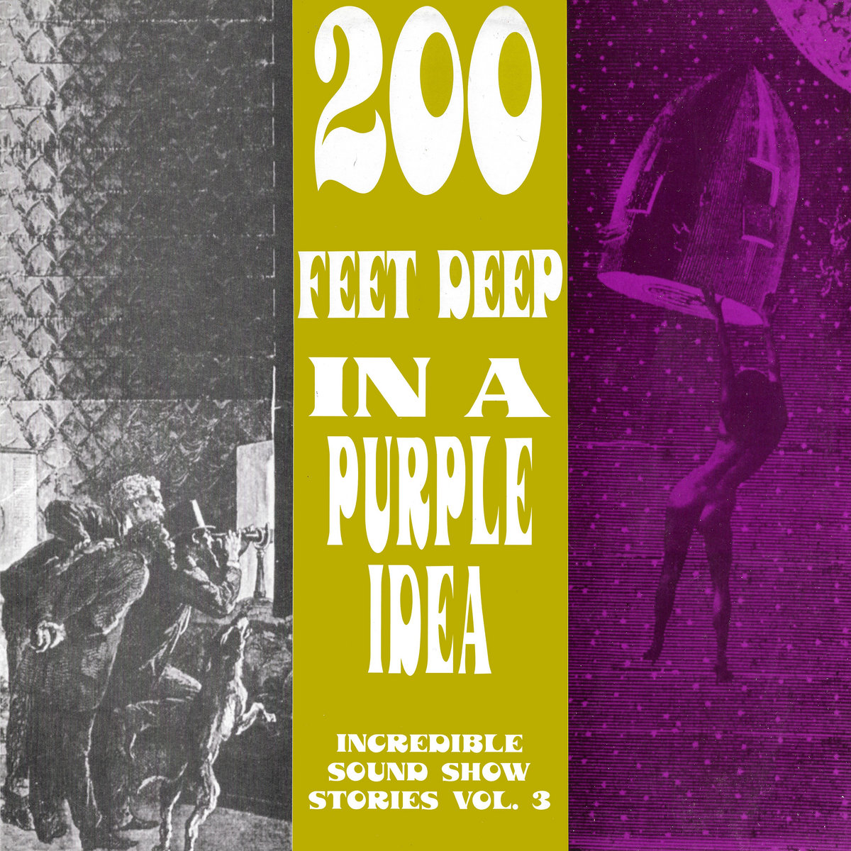 INCREDIBLE SOUND SHOW STORIES Volume 3, 200 Feet Deep In A Purple Idea ...