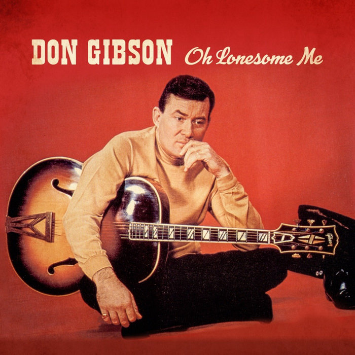 Oh Lonesome Me | Don Gibson
