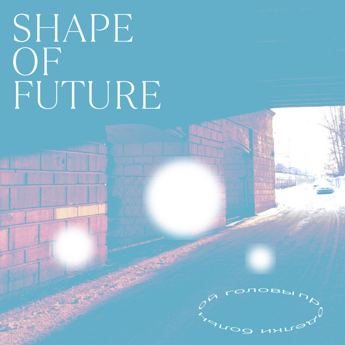 Shape of Future | HeadSick