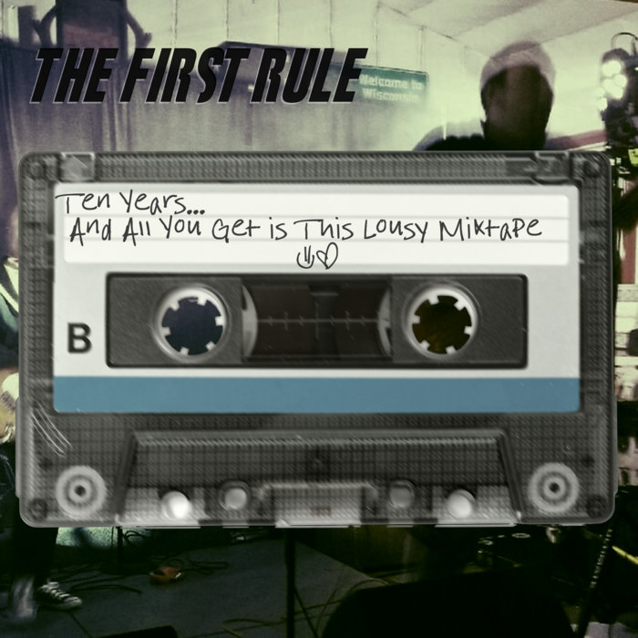 Ten Years... And All You Get is This Lousy Mixtape | The First Rule