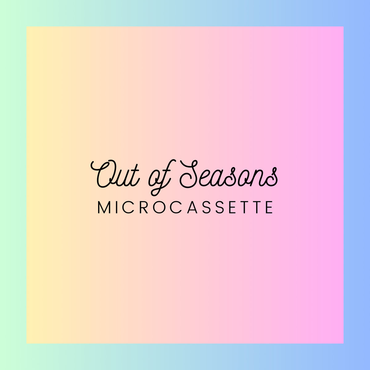 Out of Seasons | Microcassette
