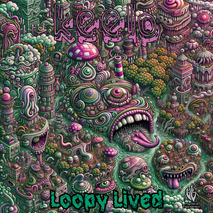 Keelo - Loopy Lived | Keelo | Mythical Experience Records