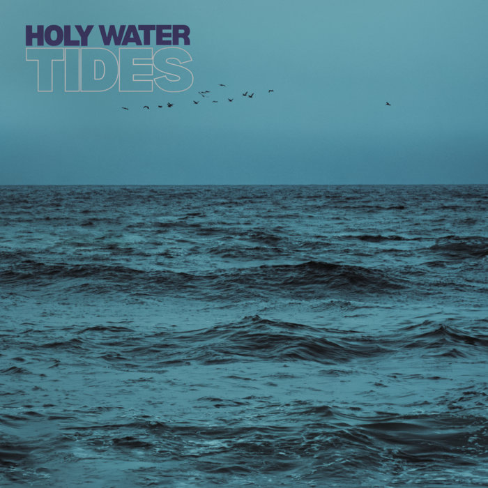 TIDES | HOLY WATER