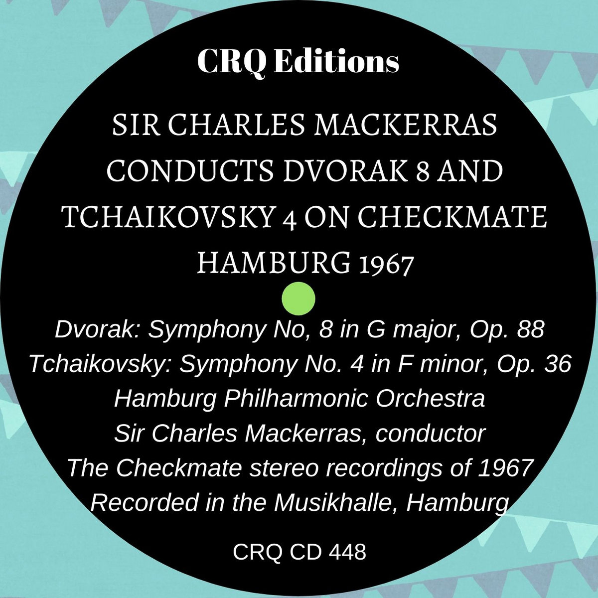 CRQ 448 SIR CHARLES MACKERRAS CONDUCTS DVORAK 8 AND TCHAIKOVSKY 4 ON ...