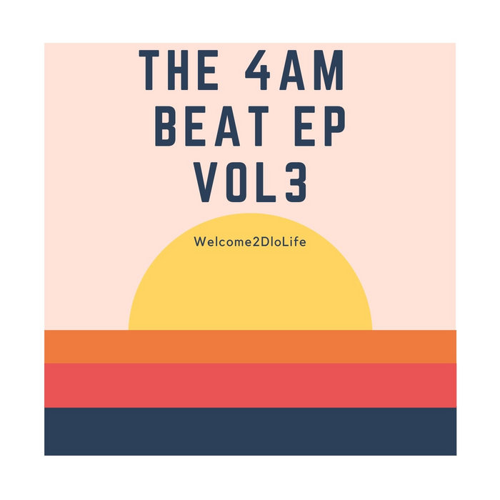 The 4am Instrumental EP Vol 3 | Welcome2DloLife