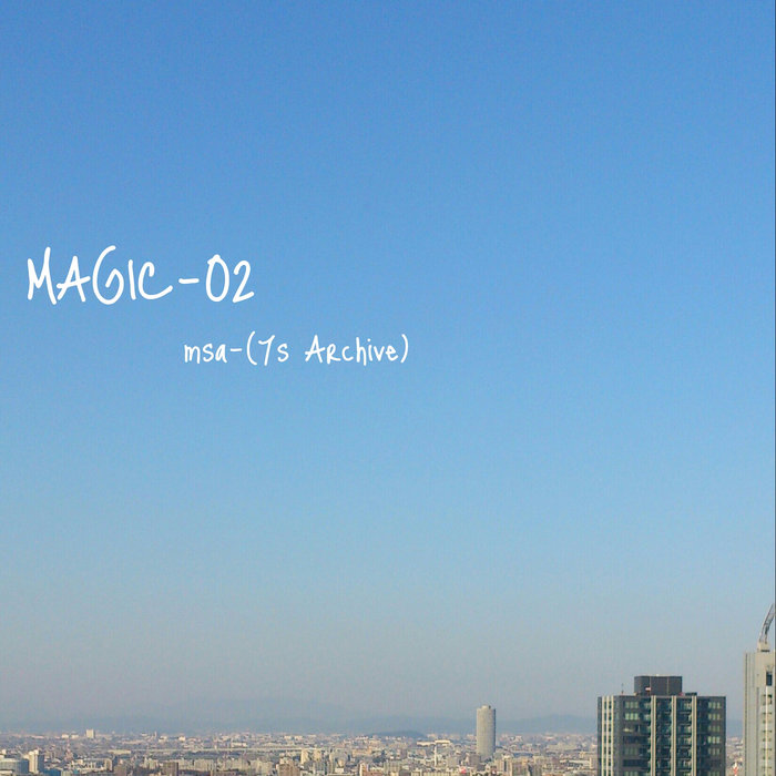 MAGIC-02 | msa-(7`s Archive)