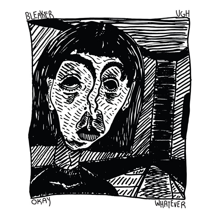 UGH, OKAY WHATEVER | Bleaker | bleaker