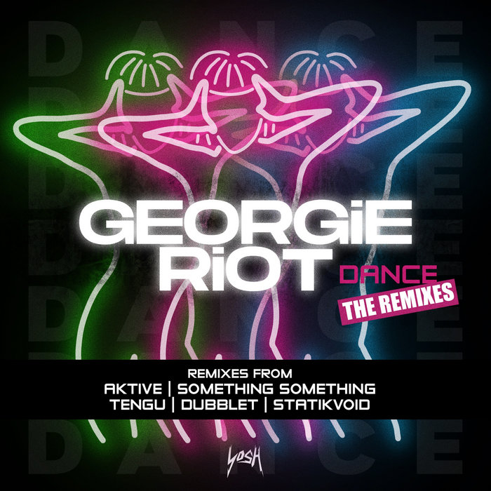 Dance (The Remixes) | Georgie Riot, Tengu, DubbleT, Statikvoid, Aktive ...