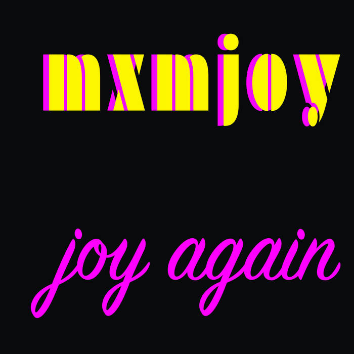 Joy Again | mxmjoy: