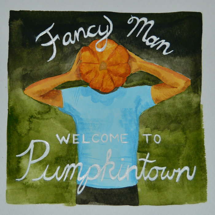 welcome to pumpkintown | Fancy Man
