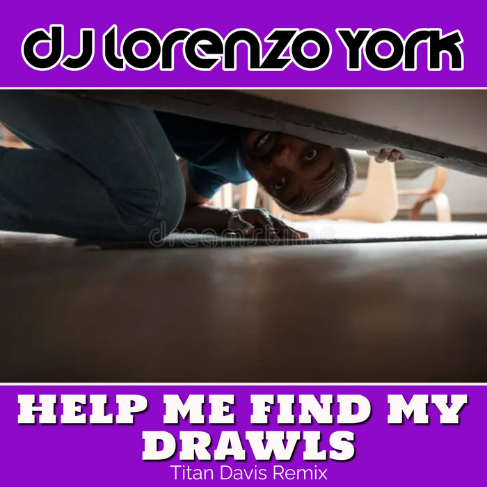 Help Me Find My Drawls | DJ Lorenzo York | Dj Lorenzo York