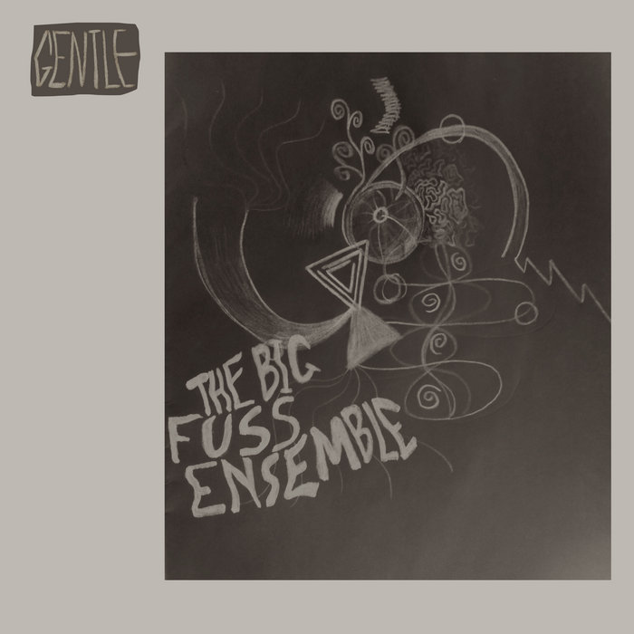 Gentle | The Big Fuss Ensemble | Big Fuss