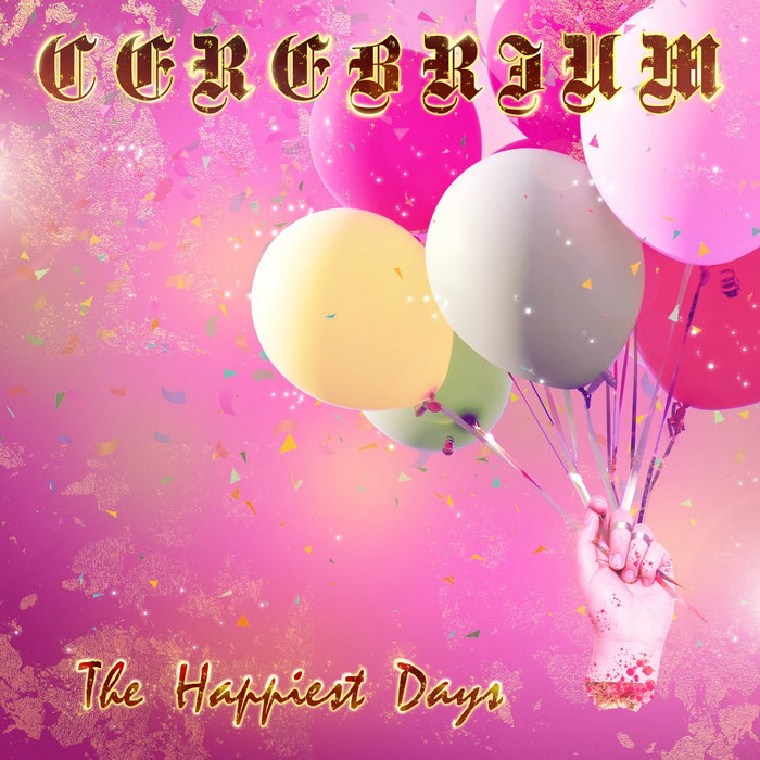 The Happiest Days | Cerebrium | More Hate Productions