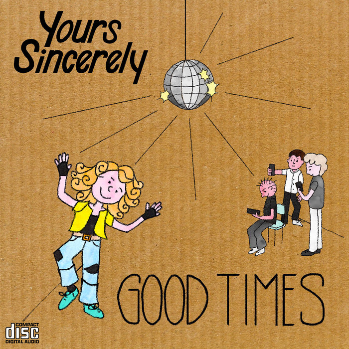 Good Times | Yours Sincerely