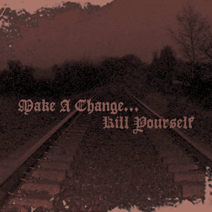 II | Make A Change...Kill Yourself