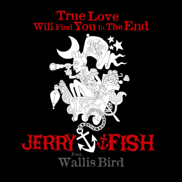True Love Will Find You In The End | Jerry Fish feat. Wallis Bird ...