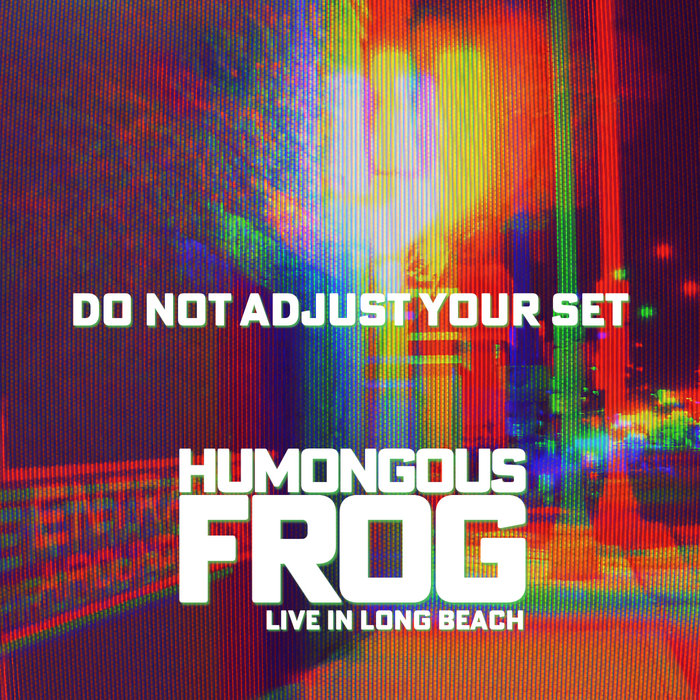 Do Not Adjust Your Set | Humongous Frog