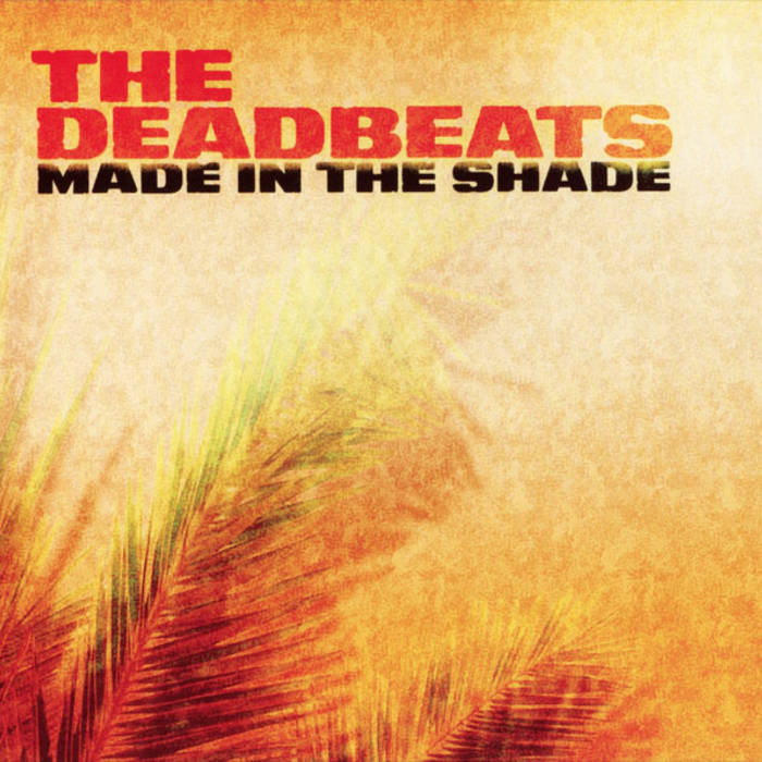Made In The Shade | The Deadbeats