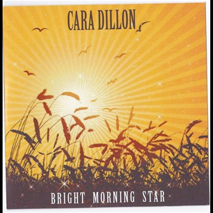 Bright Morning Star | Cara Dillon