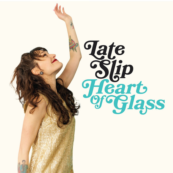 Heart of Glass | Late Slip