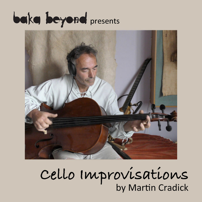 Cello Improvisations | Martin Cradick | Baka Beyond