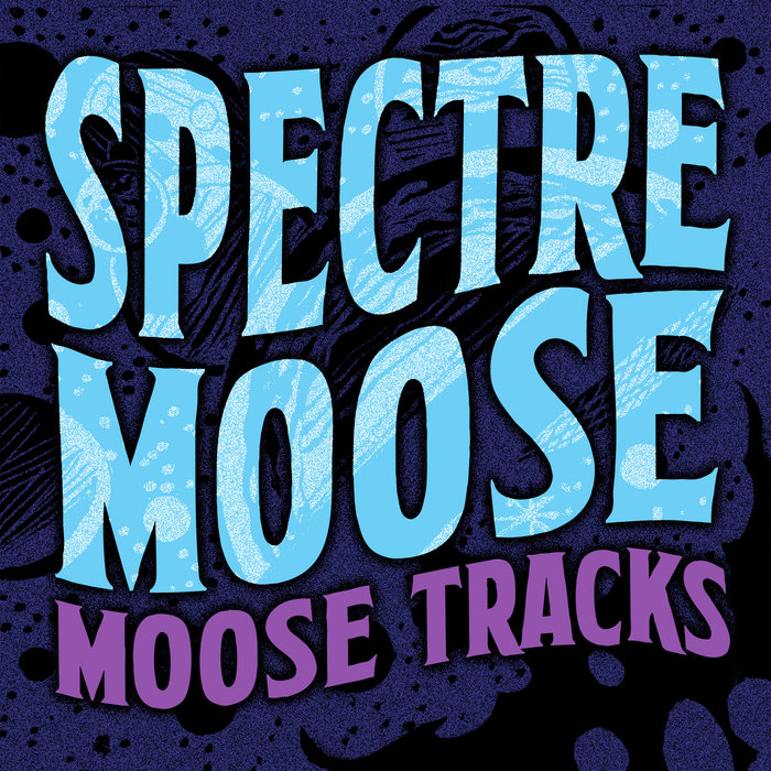 Moose Tracks | Spectre Moose!