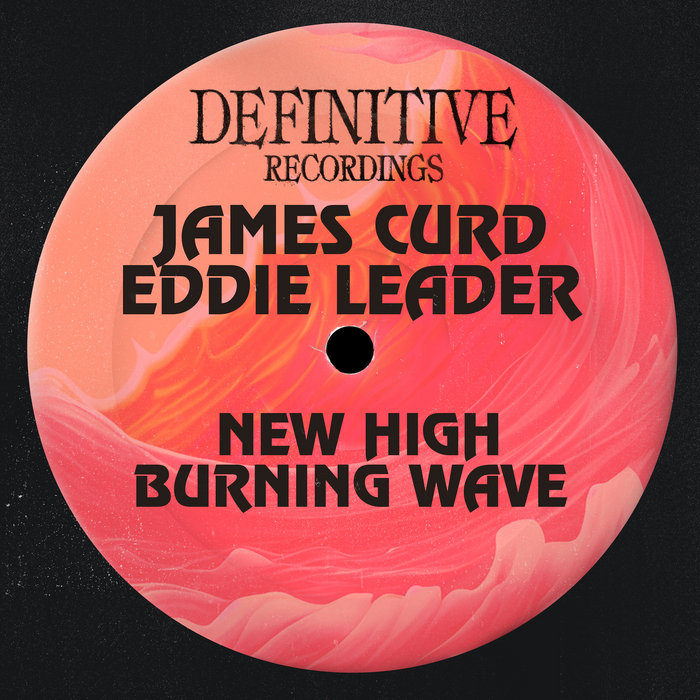 James Curd & Eddie Leader - New High Burning Wave | Definitive Recordings