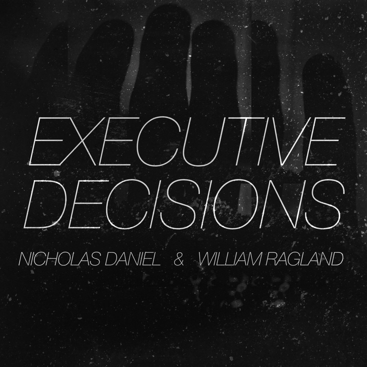 Executive Decisions | Nicholas Daniel & William Ragland | william ragland