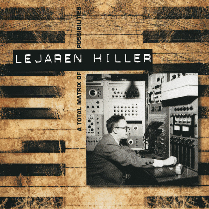Lejaren Hiller: A Total Matrix of Possibilities | Various Artists | New ...
