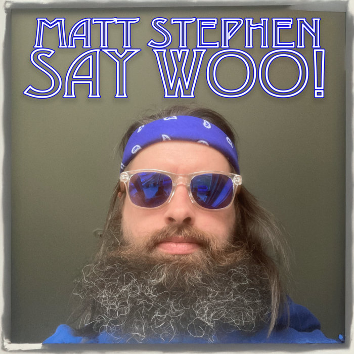 Say Woo! | Matt Stephen | Prehistoric Records