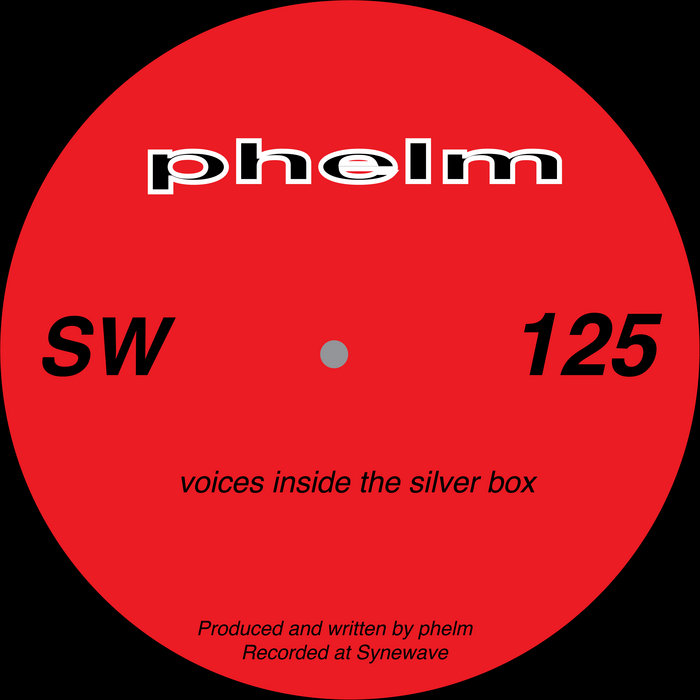 Voices inside the Silver Box (SW125) | Phelm | Synewave