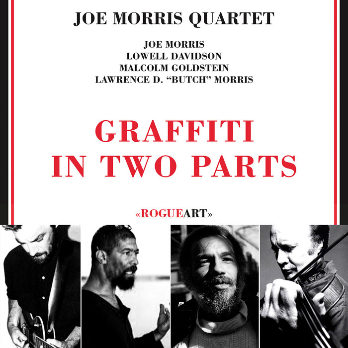GRAFFITI IN TWO PARTS | JOE MORRIS QUARTET (Joe Morris, Butch Morris ...