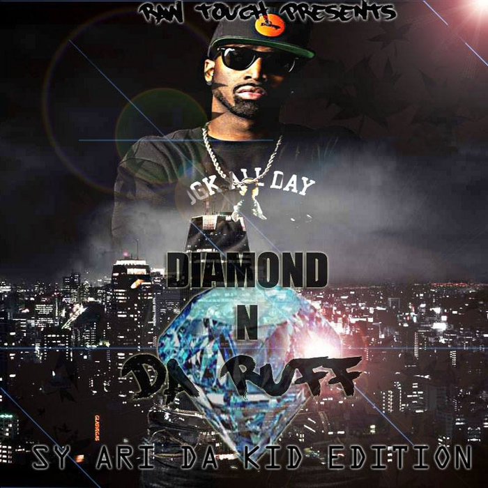 DIAMOND N DA RUFF: SY ARI DA KID EDITION | SY ARI DA KID | 1G Productions