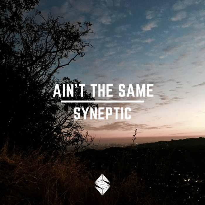 Ain't the Same | Syneptic